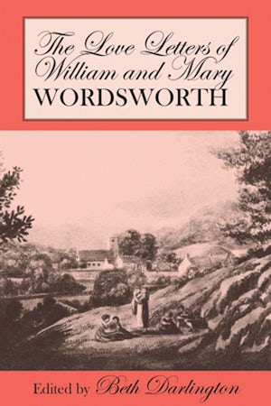 The Love Letters of William and Mary Wordsworth by William Wordsworth ...