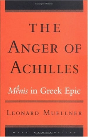 The Anger of Achilles by Leonard Muellner | Hardcover | Cornell ...