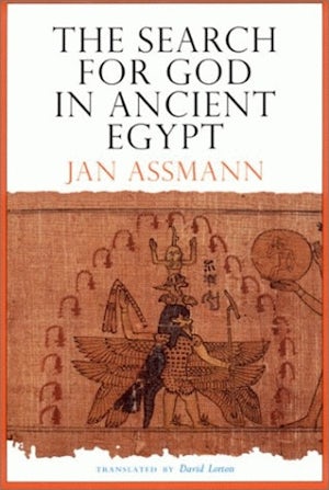 The Search for God in Ancient Egypt by Jan Assmann. translated by David ...
