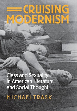 Cruising Modernism by Michael Trask | Hardcover | Cornell University Press