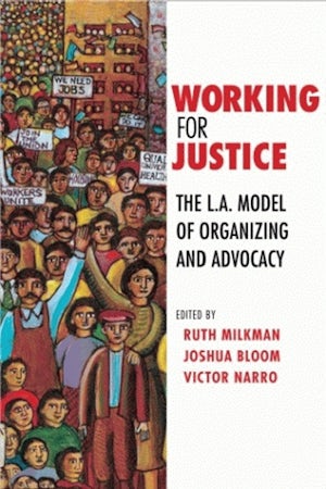Working for Justice by edited by Ruth Milkman, Joshua Bloom, and Victor Narro | Hardcover ...