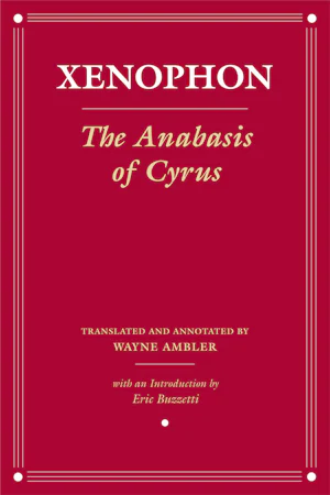 The Anabasis of Cyrus by Xenophon. translated by Wayne Ambler ...