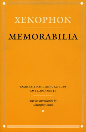 Memorabilia by Xenophon. translated by Amy L. Bonnette. introduction by ...