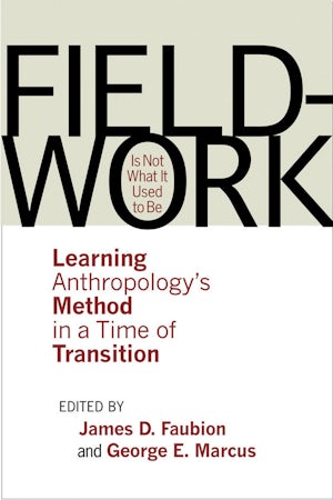 Fieldwork Is Not What It Used to Be by edited by James D. Faubion and ...