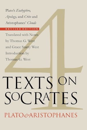 Four Texts on Socrates by translated with Notes by Thomas G. West and ...