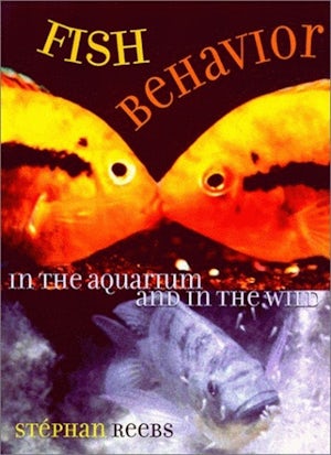 Fish Behavior in the Aquarium and in the Wild by Stephan Reebs ...