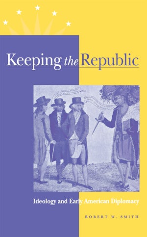 Keeping the Republic by Robert W. Smith | Hardcover | Cornell ...