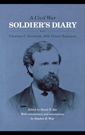 A Civil War Soldier's Diary by Valentine C. Randolph and David Roe ...