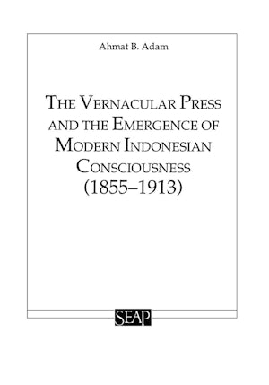The Vernacular Press and the Emergence of Modern Indonesian ...