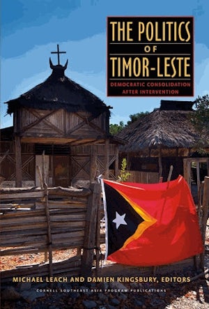 The Politics of Timor-Leste by edited by Michael Leach and Damien ...