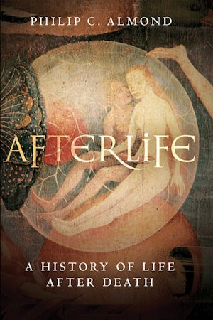 Afterlife by Philip C. Almond | Hardcover | Cornell University Press