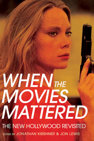 When the Movies Mattered by edited by Jonathan Kirshner and Jon Lewis ...