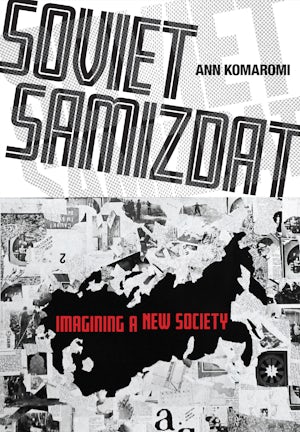 Soviet Samizdat by Ann Komaromi | Hardcover | Cornell University Press