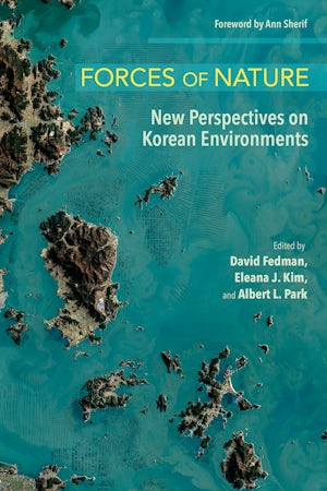 Forces of Nature by edited by David Fedman, Eleana J. Kim, and Albert L ...