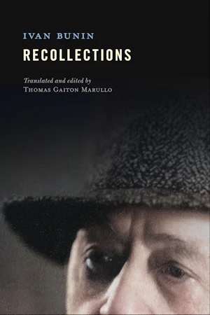 Recollections by Ivan Bunin. edited and translated by Thomas Gaiton ...