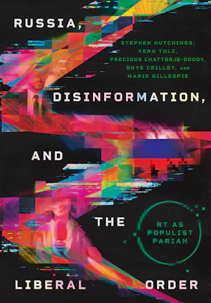 Russia, Disinformation, and the Liberal Order by Stephen Hutchings ...