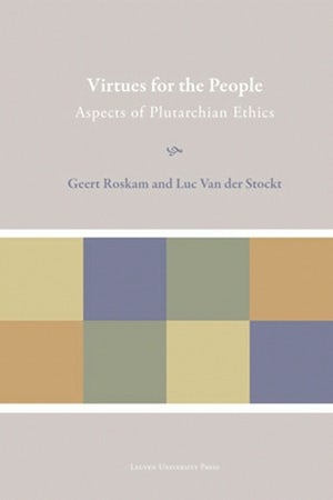 Virtues for the People by edited by Geert Roskam and Luc Van der Stockt ...