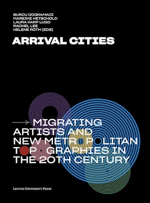 Arrival Cities by edited by Burcu Dogramaci, Mareike Hetschold, Laura ...
